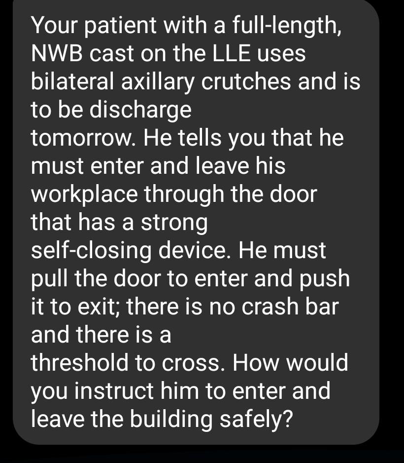 Solved Your patient with a full-length, NWB cast on the LLE | Chegg.com