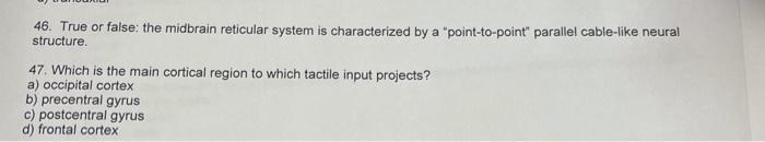 Solved 46. True or false: the midbrain reticular system is | Chegg.com