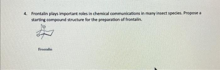 Solved Frontalin plays important roles in chemical | Chegg.com
