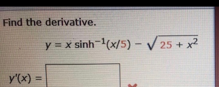Solved Find The Derivative Y X Sinh 1 X 5 V 25 X2