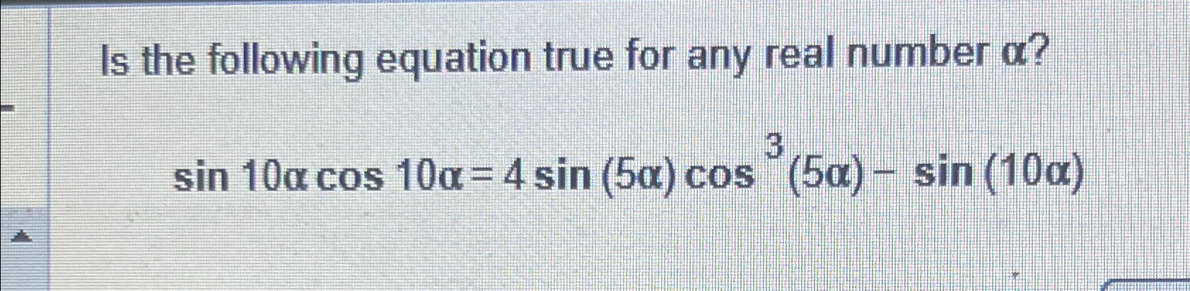 Solved Is the following equation true for any real number | Chegg.com
