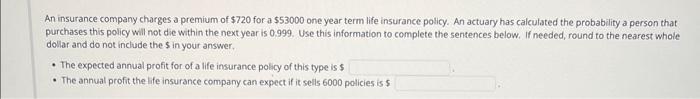 Solved An insurance company charges a premium of $720 for a | Chegg.com