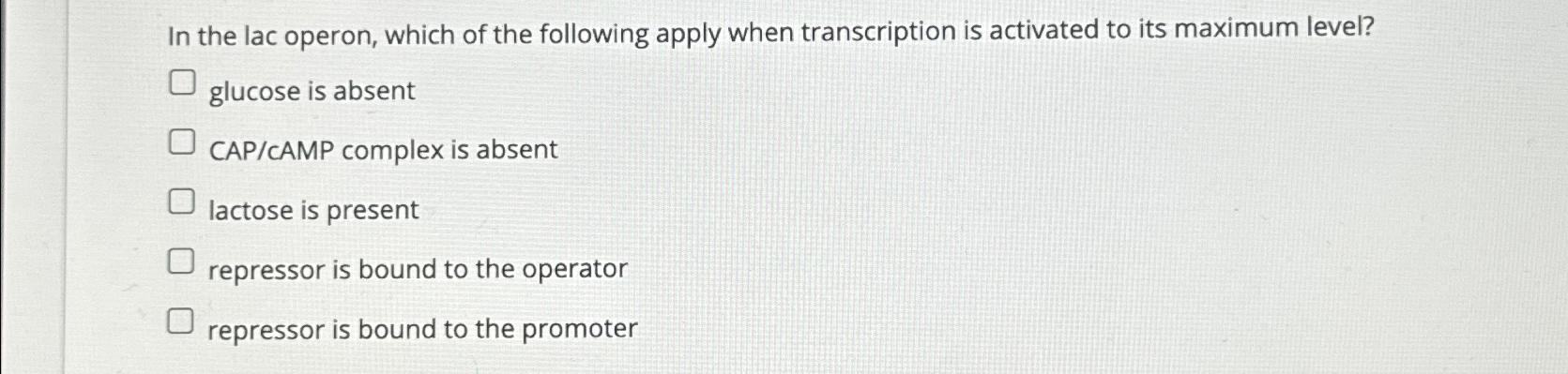 Solved In the lac operon, which of the following apply when | Chegg.com