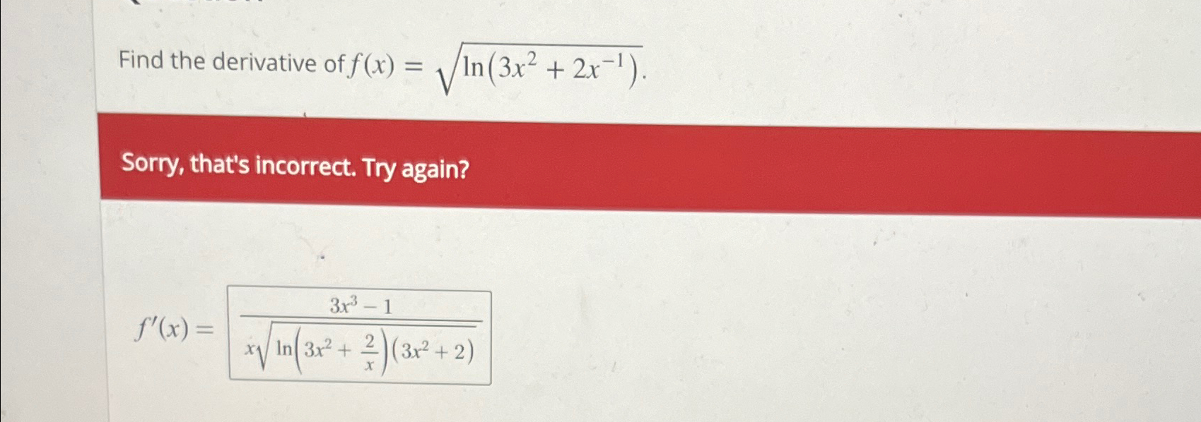 Find the derivative of f(x)=ln(3x2+2x-1)2Sorry, | Chegg.com