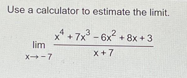 Solved limx→-7x4+7x3-6x2+8x+3x+7 | Chegg.com