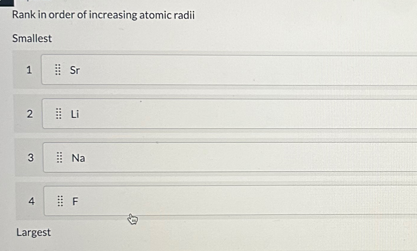 Solved Rank in order of increasing atomic radiiSmallest1 ﻿:: | Chegg.com