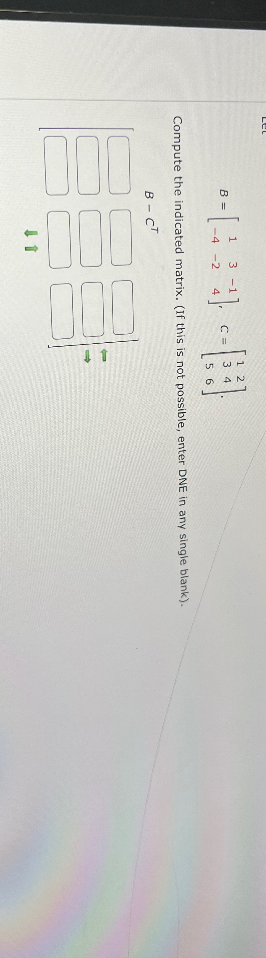 Solved B=[13-1-4-24],C=[123456]Compute the indicated matrix. | Chegg.com
