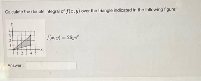Solved Calculate the double integral of f(x,y) over the | Chegg.com
