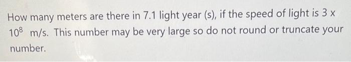Solved How many meters are there in 7.1 light year (s), if | Chegg.com