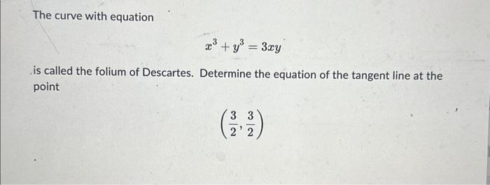 Solved The curve with equation x3+y3=3xy is called the | Chegg.com