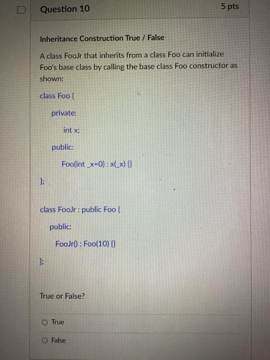 Solved D Question 10 5 pts Inheritance Construction True / | Chegg.com Solved D Question 10 5 pts Inheritance Construction True / | Chegg.com