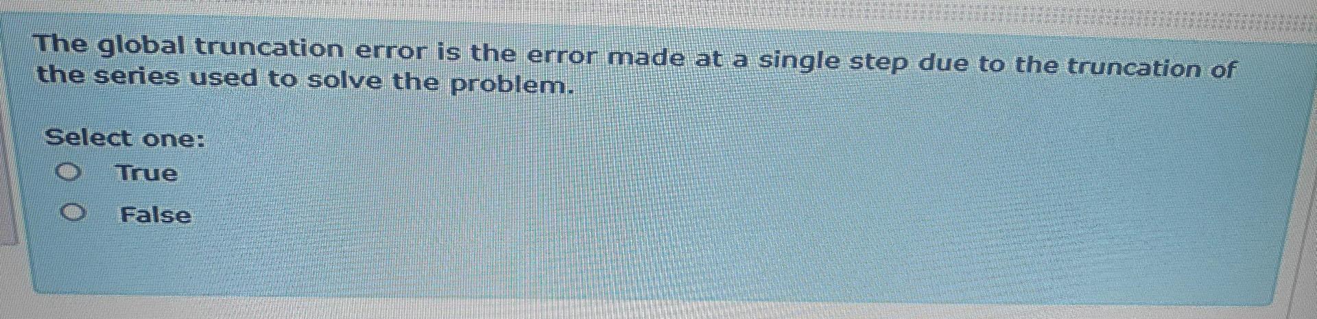 Solved The global truncation error is the error made at a | Chegg.com