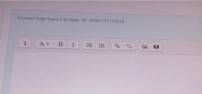 Solved Convert from base 2 to base 16: 10101111111010 7 А B | Chegg.com