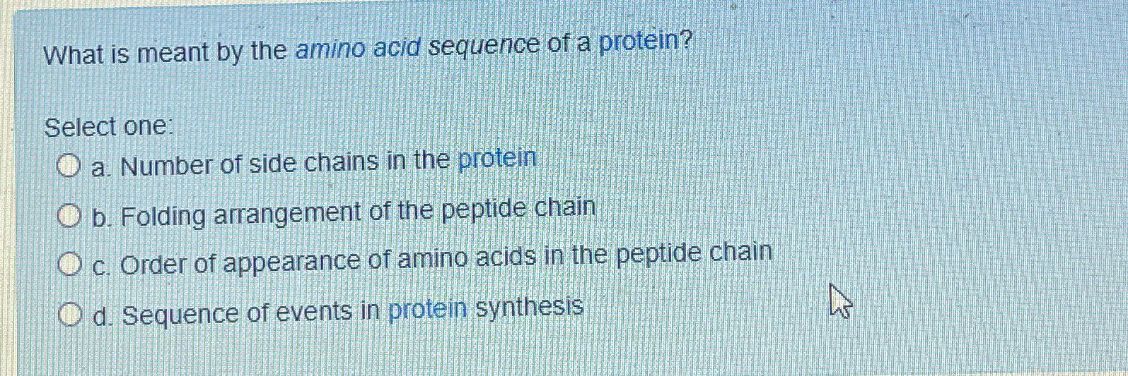 Solved What is meant by the amino acid sequence of a | Chegg.com