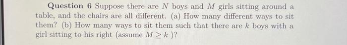 Solved Question 6 Suppose there are N boys and M girls | Chegg.com