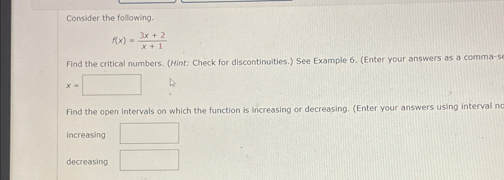 Solved Consider the following.f(x)=3x+2x+1Find the critical | Chegg.com