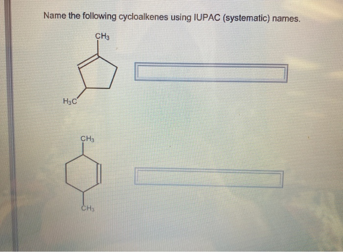 Solved Name the following cycloalkenes using IUPAC | Chegg.com