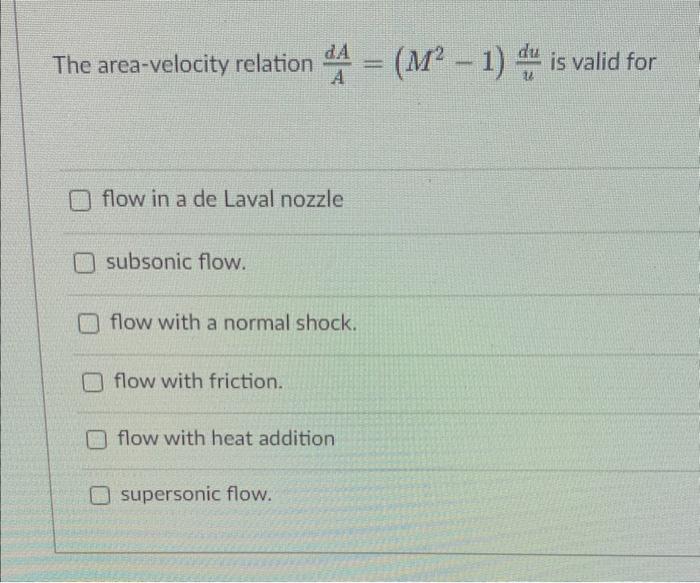 Solved The area-velocity relation AdA=(M2−1)udu is valid for | Chegg.com