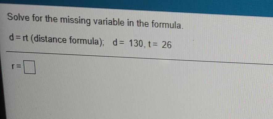 Solved Solve for the missing variable in the formula. d=rt | Chegg.com