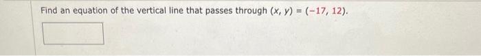 Solved Find an equation of the vertical line that passes | Chegg.com