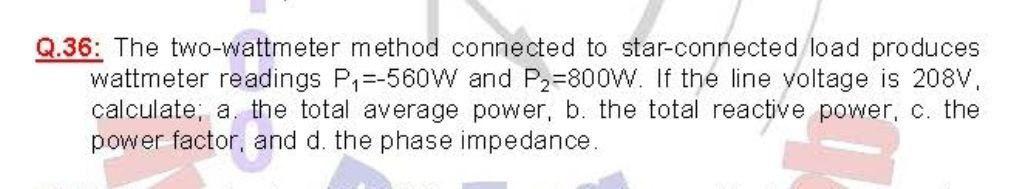 Solved Q.36: The two-wattmeter method connected to | Chegg.com
