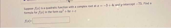 Solved Suppose f(x) is a quadratic function with a complex | Chegg.com