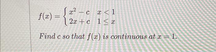 Solved f(x)={x2−c2x+cx