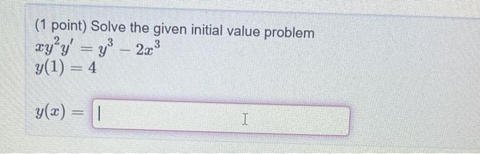Solved ( 1 point) Solve the given initial value problem | Chegg.com