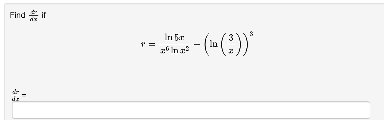 Solved Find drdx ﻿ifr=ln5xx6lnx2+(ln(3x))3drdx= | Chegg.com