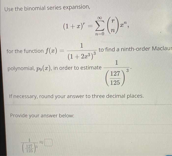 Solved Use the binomial series expansion, (1+x) = 8 (1) )= | Chegg.com