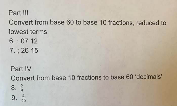 Solved Part III Convert from base 60 to base 10 fractions, | Chegg.com