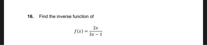 Solved 16. Find the inverse function of f(x)=3x−12x | Chegg.com
