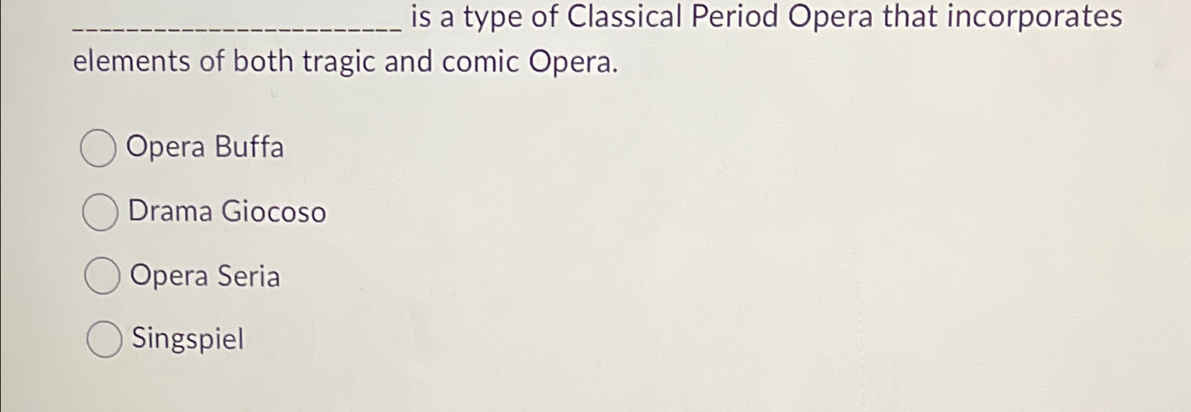 Solved is a type of Classical Period Opera that incorporates | Chegg.com