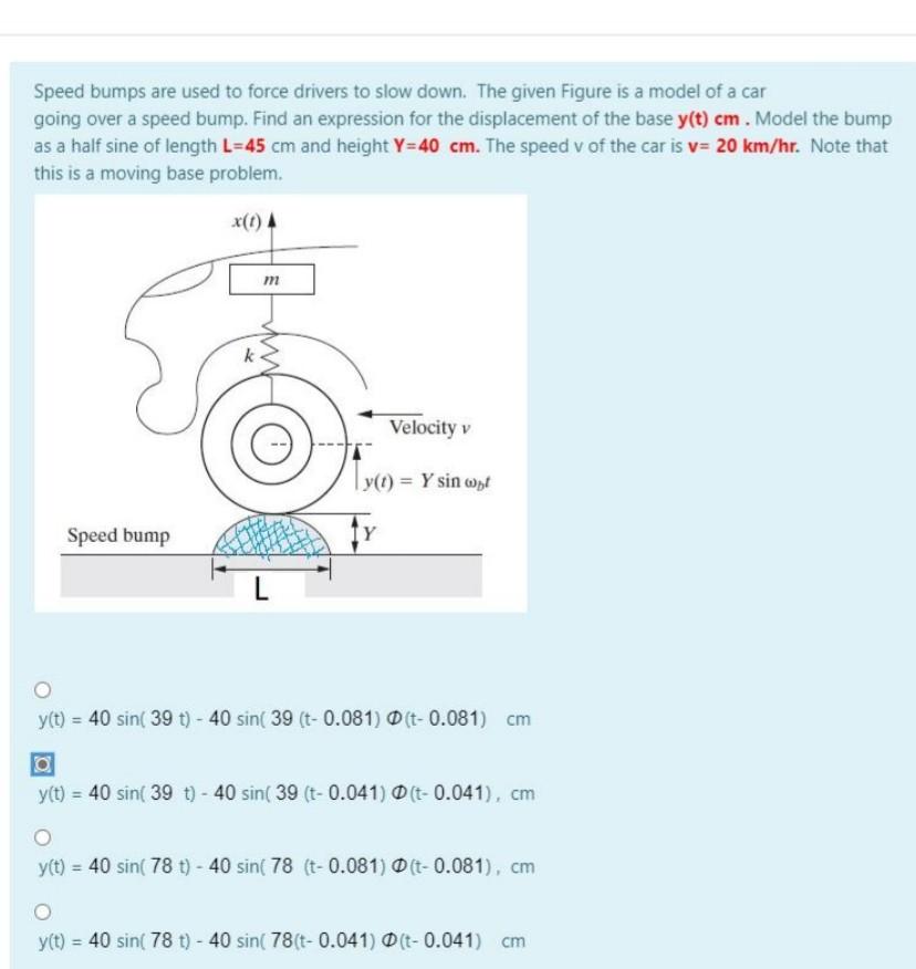 Solved Speed bumps are used to force drivers to slow down. | Chegg.com