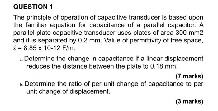 Solved QUESTION 1 The principle of operation of capacitive | Chegg.com