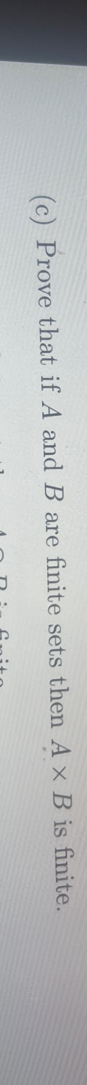 Solved (c) ﻿Prove that if A and B ﻿are finite sets then A×B | Chegg.com