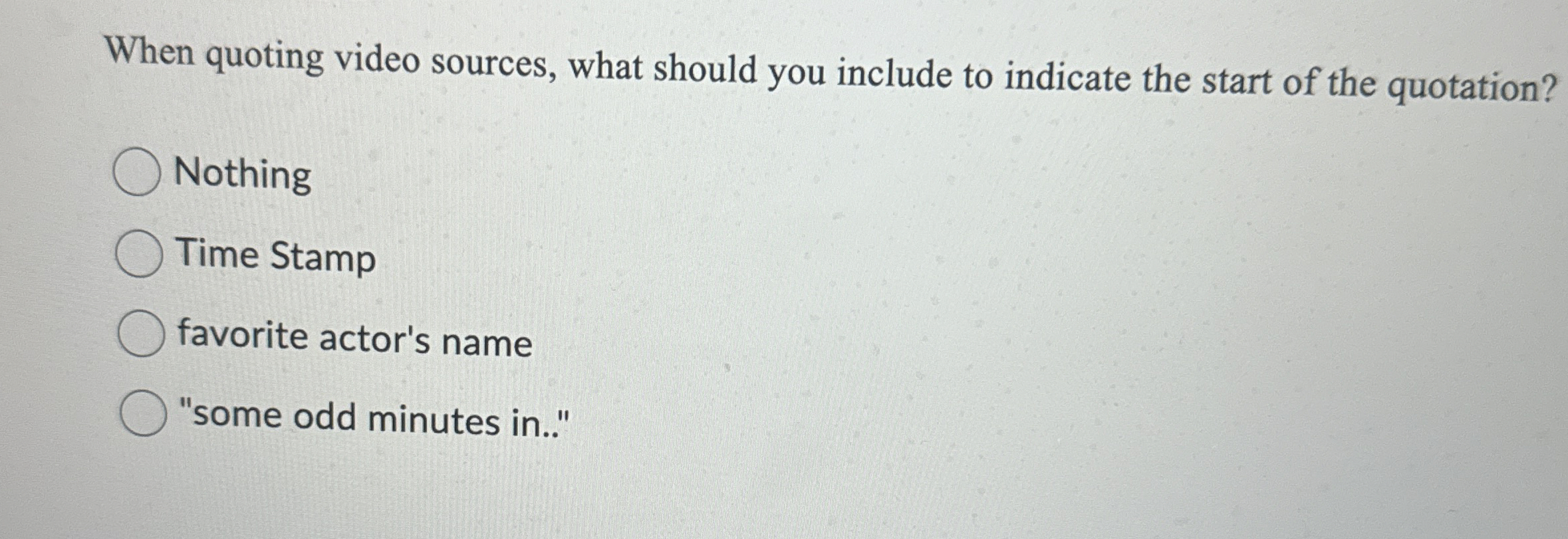 Solved When quoting video sources, what should you include | Chegg.com