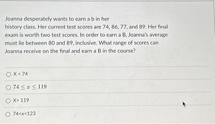 Solved Joanna desperately wants to earn a b in her history | Chegg.com