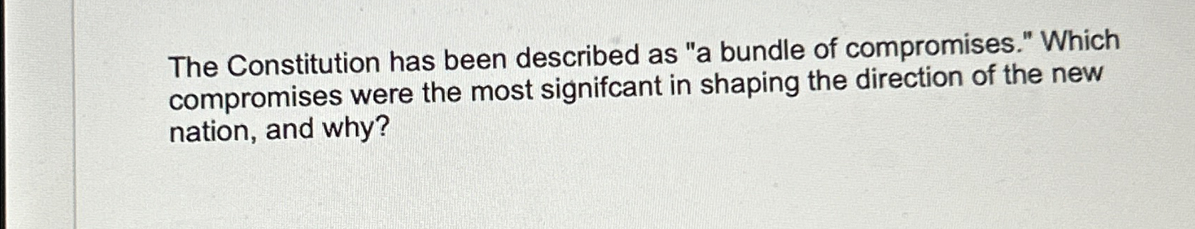 Solved The Constitution has been described as "a bundle of | Chegg.com