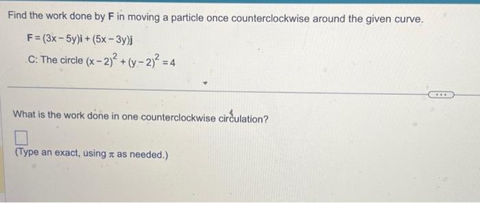 Solved Find the work done by F in moving a particle once | Chegg.com