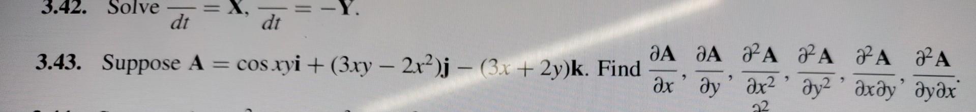 Solved 3.42. Solve dtdt=X,dt=−Y 3.43. Suppose | Chegg.com