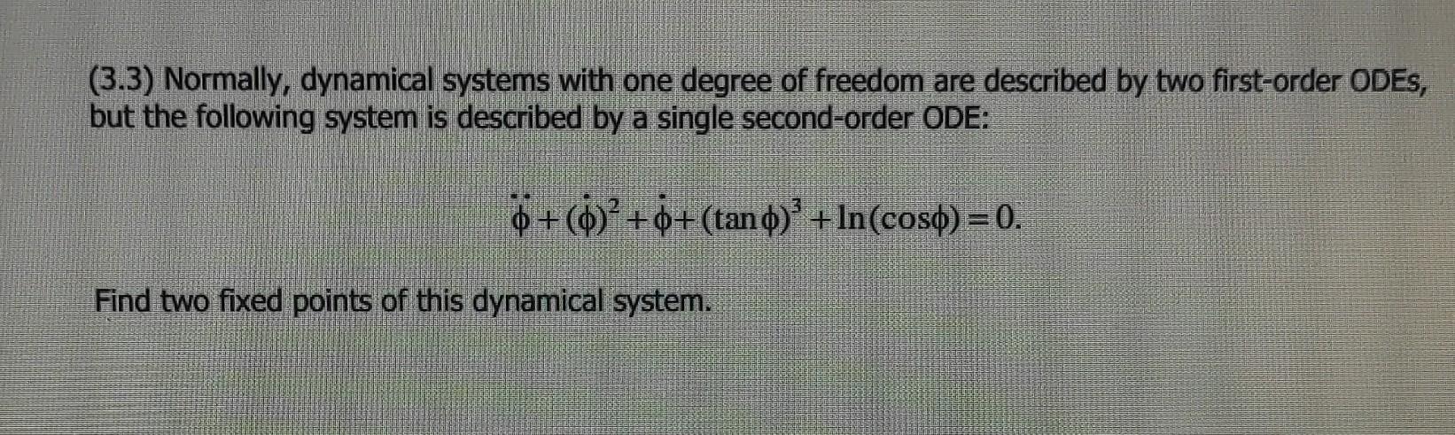 Solved (3.3) Normally, dynamical systems with one degree of | Chegg.com