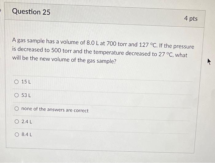 Solved A gas sample has a volume of 8.0 L at 700 torr and | Chegg.com