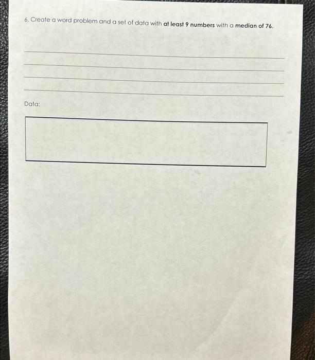 Solved 6. Create a word problem and a set of data with at | Chegg.com