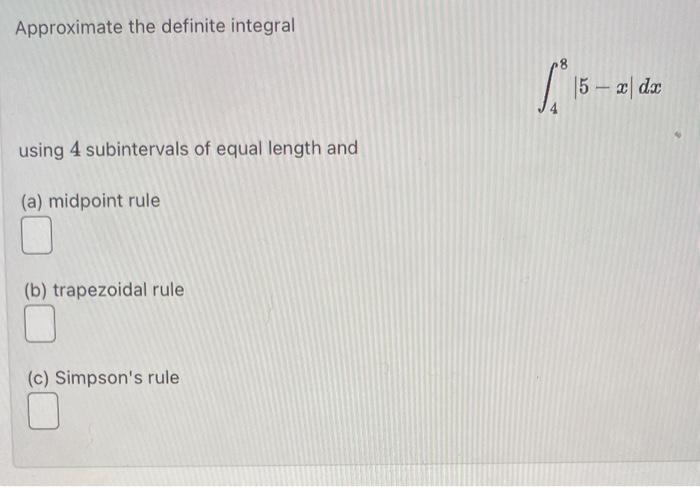 Solved Approximate the definite integral ∫48∣5−x∣dx using 4 | Chegg.com