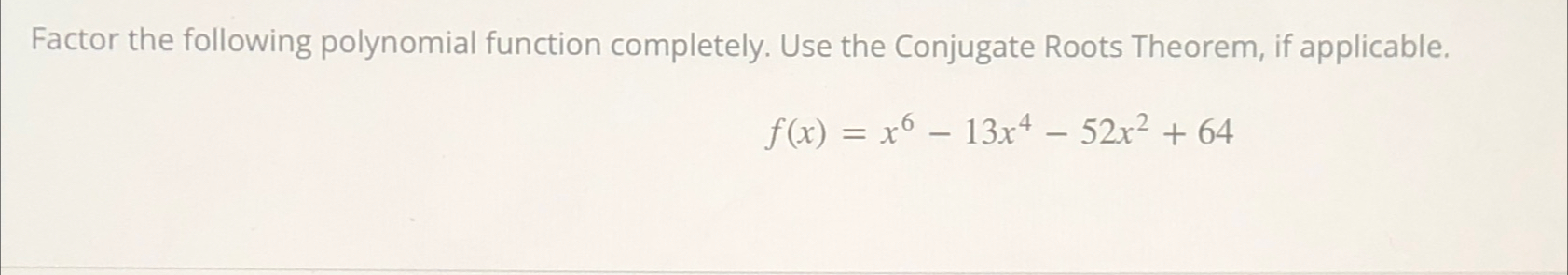 Solved Factor the following polynomial function completely. | Chegg.com