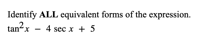 Solved Identify ALL equivalent forms of the | Chegg.com
