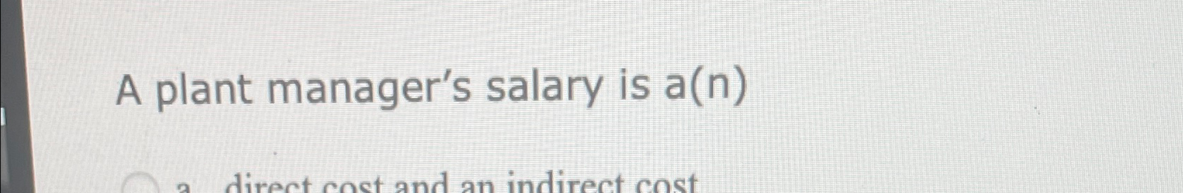 Solved A plant manager's salary is a(n) | Chegg.com