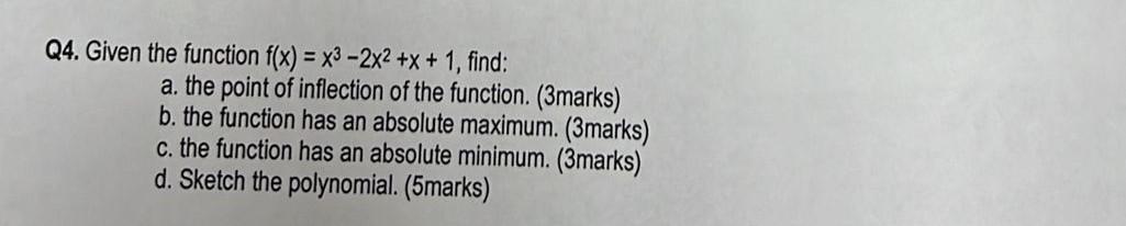 Solved Q4. Given the function f(x)=x3−2x2+x+1, find: a. the | Chegg.com