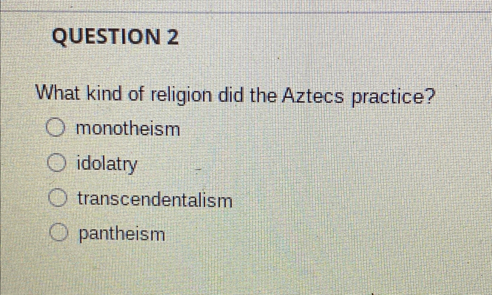 QUESTION 2What kind of religion did the Aztecs | Chegg.com